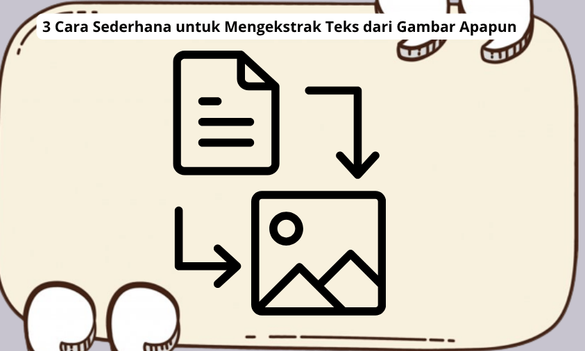 3 Cara Sederhana untuk Mengekstrak Teks dari Gambar Apapun